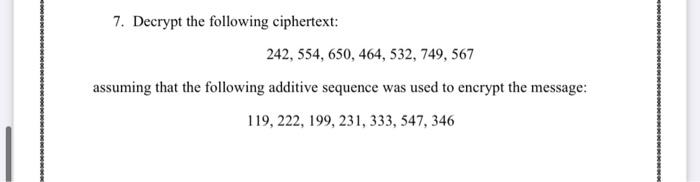 Solved 7. Decrypt the following ciphertext: 242, 554, 650, | Chegg.com