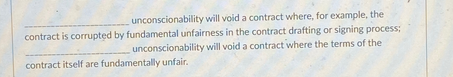 Solved unconscionability will void a contract where, for | Chegg.com