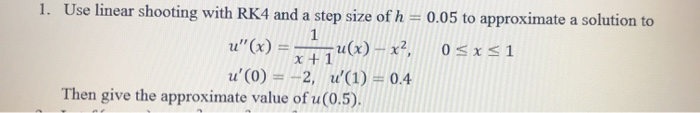 Solved 1. Use linear shooting with RK4 and a step size of h | Chegg.com
