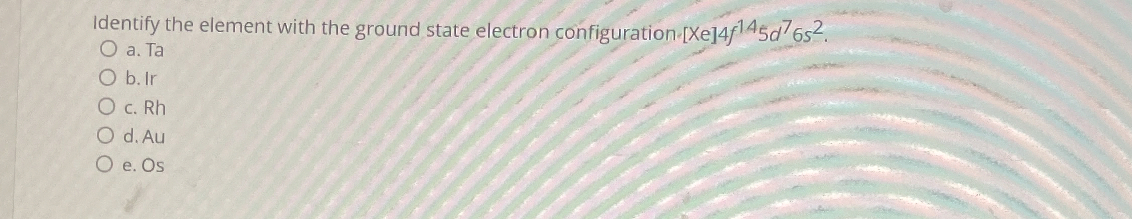 Solved Identify the element with the ground state electron | Chegg.com