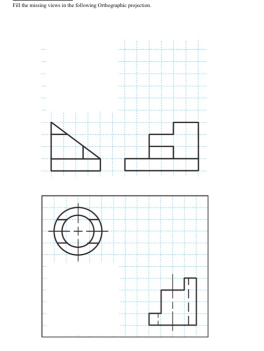 Solved Fill the missing views in the following Orthographic | Chegg.com