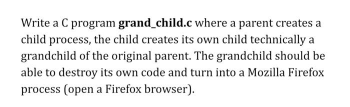 Solved Write a C program grand_child.c where a parent | Chegg.com