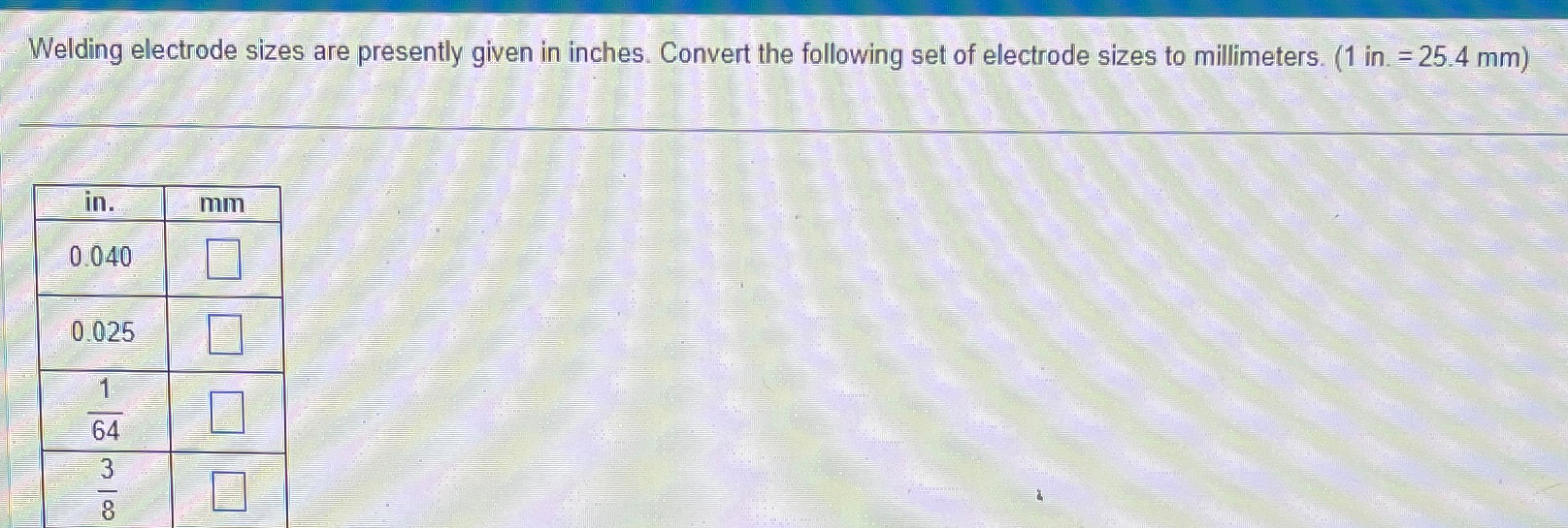 Solved Welding electrode sizes are presently given in | Chegg.com