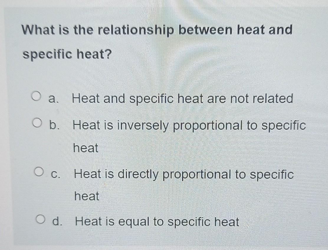 Solved What is the relationship between heat and specific | Chegg.com