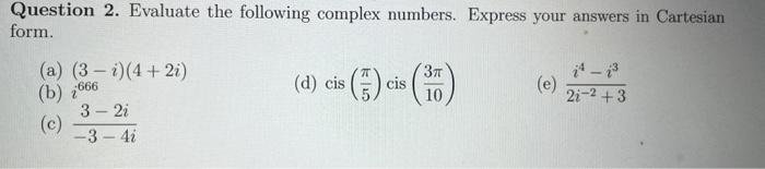 Solved Evaluate the following complex numbers. Express your | Chegg.com