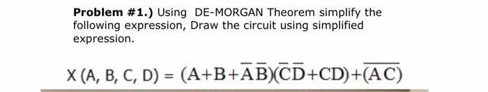Solved Problem #1.) Using DE-MORGAN Theorem simplify the | Chegg.com