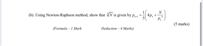 Solved (b). Using Newton-Raphson method, show that N is | Chegg.com