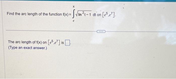 Solved Find the arc length of the function f(x)=∫exln2t−1dt | Chegg.com