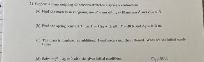 Solved (1) Suppose a mass weighing 40 newtons stretches a | Chegg.com