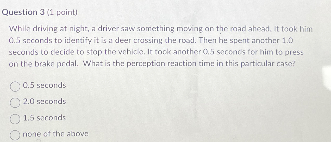 Solved Question 3 (1 ﻿point)While driving at night, a driver | Chegg.com