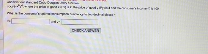 Solved Consider our standard Cobb-Douglas Utility function: | Chegg.com