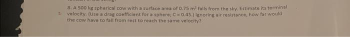 Solved 8. A 500 kig spherical cow with a surface area of | Chegg.com