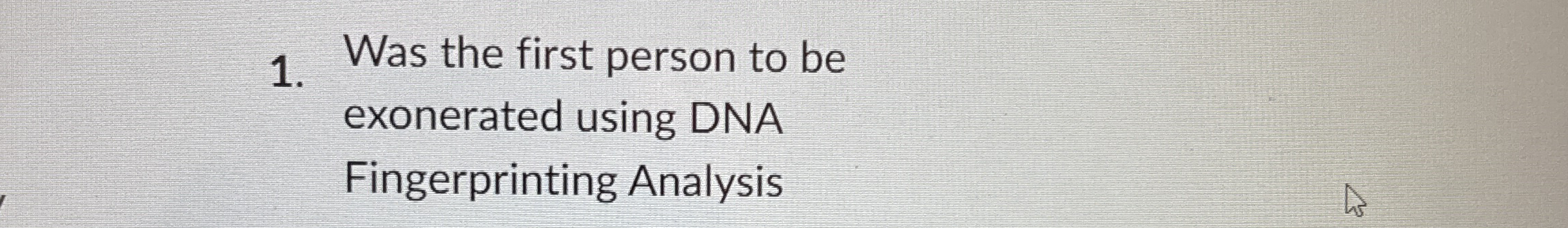 Solved Was the first person to be exonerated using DNA | Chegg.com