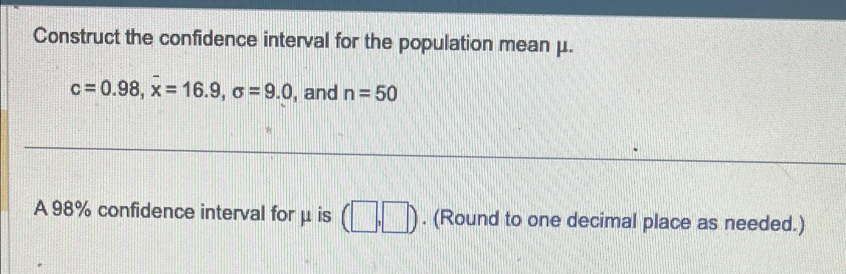Solved Construct the confidence interval for the population | Chegg.com