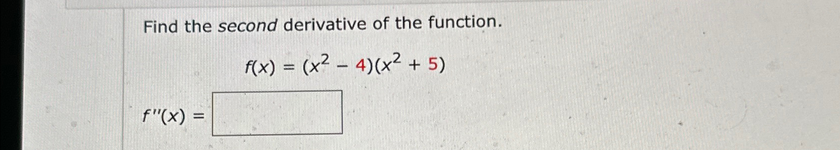 Solved Find the second derivative of the | Chegg.com