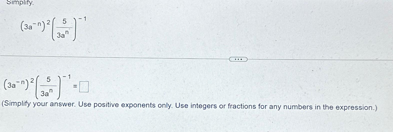 Solved Simplify.(3a-n)2(53an)-1(3a-n)2(53an)-1=(Simplify | Chegg.com