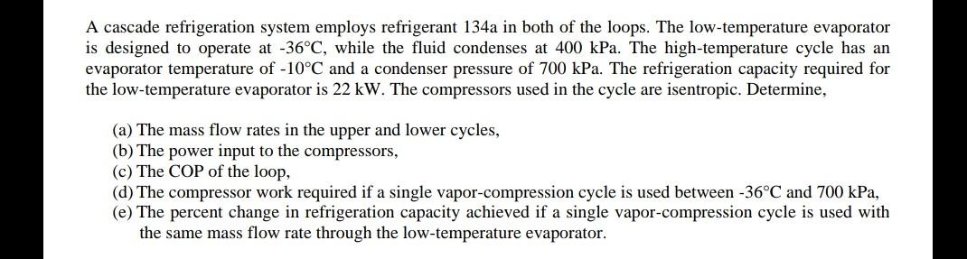 Solved A cascade refrigeration system employs refrigerant | Chegg.com