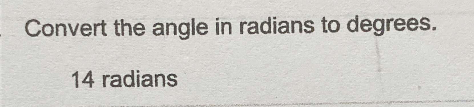 Solved 162+302=c2Convert the angle in radians to degrees.14 | Chegg.com