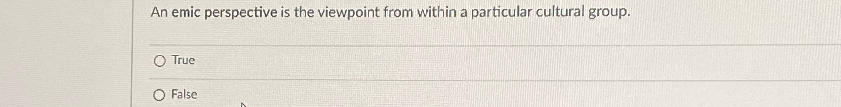 Solved An emic perspective is the viewpoint from within a | Chegg.com
