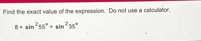 Solved Find the exact value of the expression. Do not use a | Chegg.com