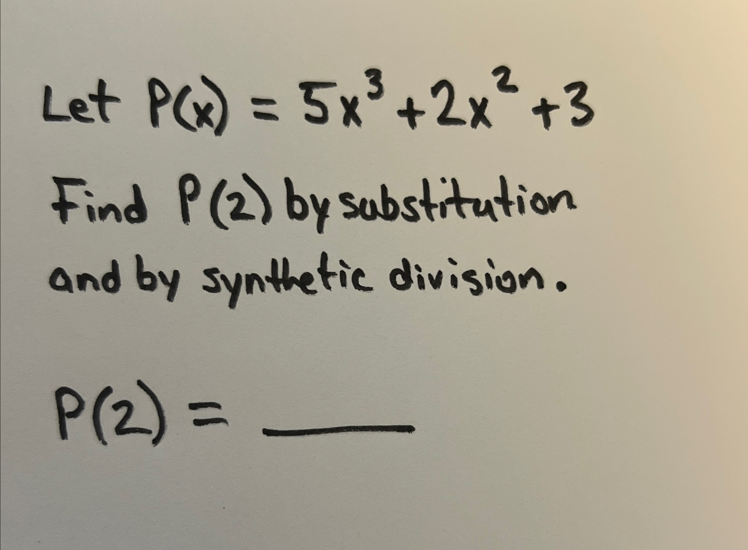 Solved Let P(x)=5x3+2x2+3 ﻿Find P(2) ﻿by substitution and by | Chegg.com