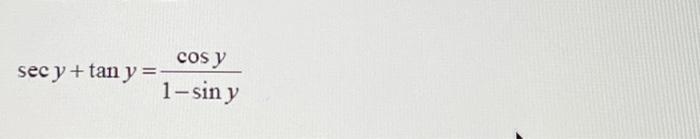 Solved secy+tany=1−sinycosy | Chegg.com