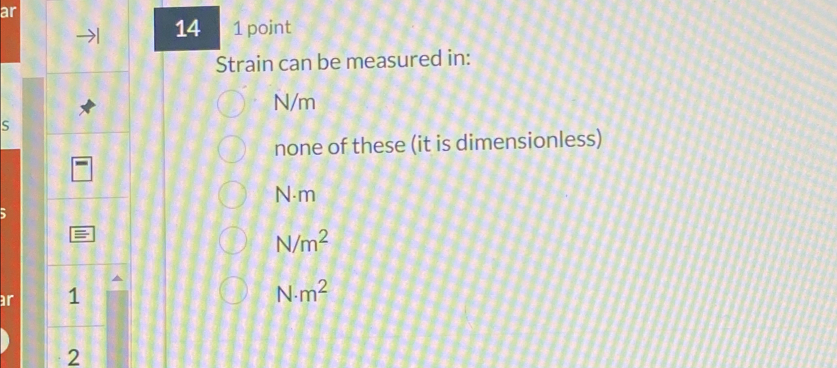 Solved 14,1 ﻿pointStrain can be measured in:Nmnone of these | Chegg.com