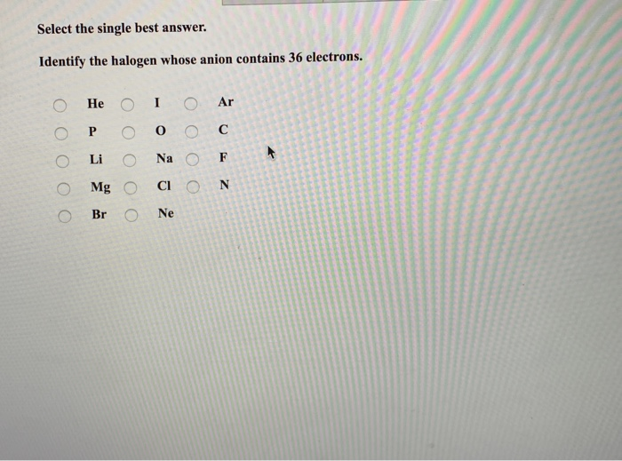 Solved Select the single best answer. Identify the halogen | Chegg.com