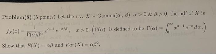 Solved Problem (8) (5 points) Let the r.v. X~ Gamma(a, ß), | Chegg.com