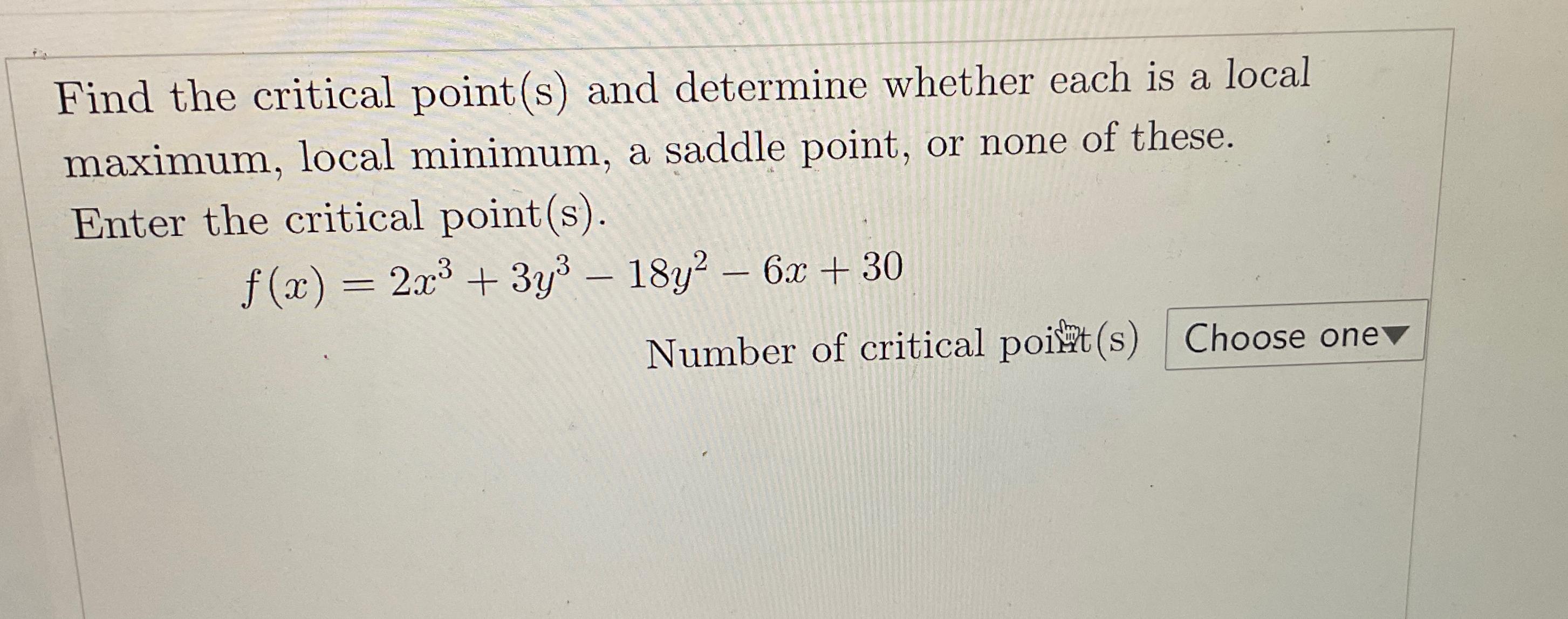 Solved Find the critical point(s) ﻿and determine whether | Chegg.com