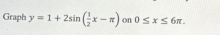 Solved Graph y = 1 + 2sin (x − n) on 0 ≤ x ≤ 6. | Chegg.com