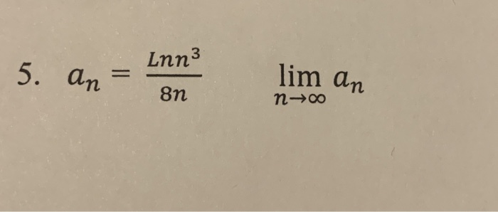 Solved Lnn 5. an = com lim an on n → | Chegg.com