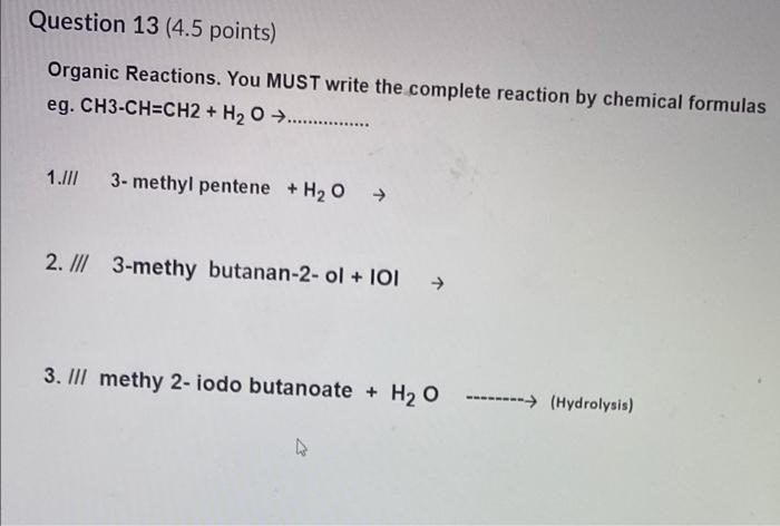 Solved Question 13 (4.5 points) Organic Reactions. You MUST | Chegg.com