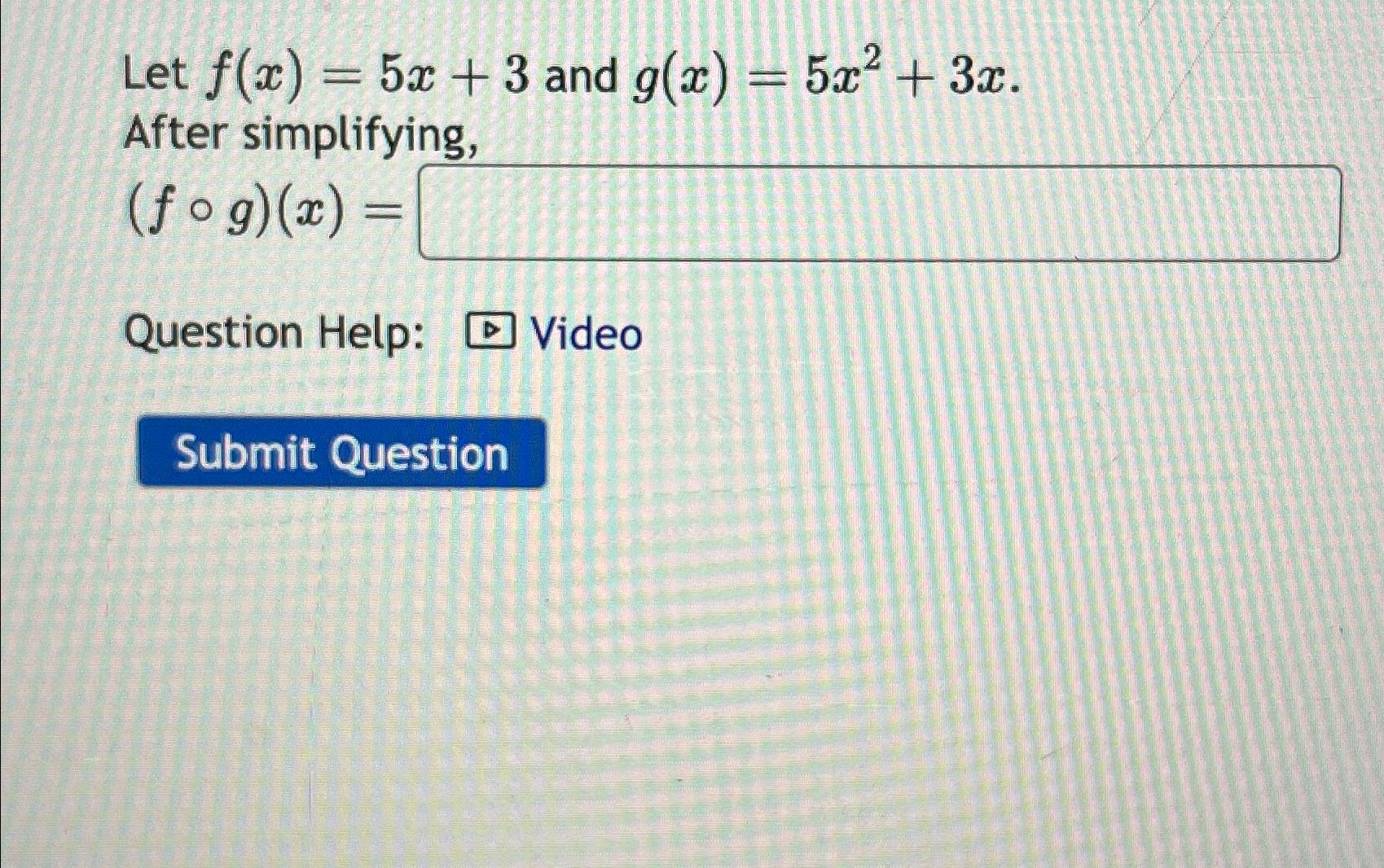 Solved Let f(x)=5x+3 ﻿and g(x)=5x2+3x. ﻿After | Chegg.com