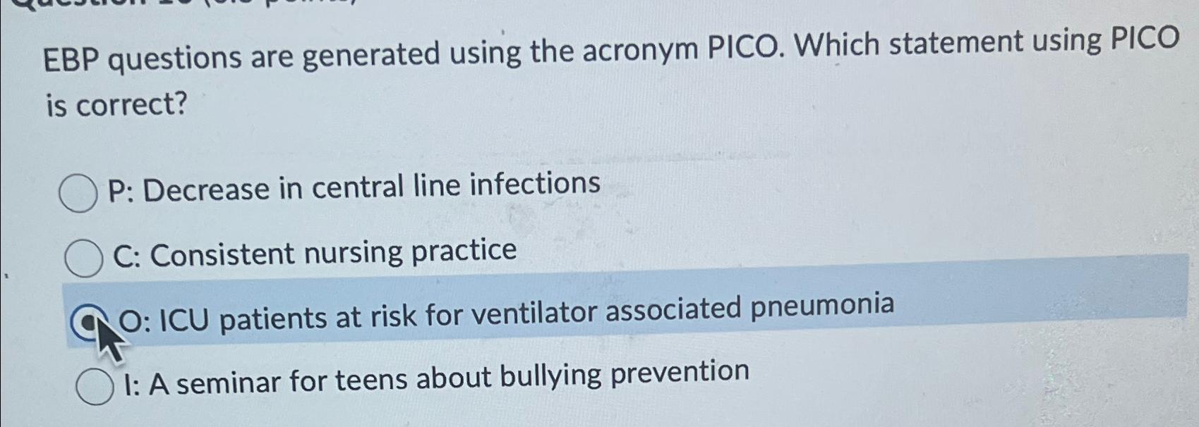 Solved EBP questions are generated using the acronym PICO. | Chegg.com