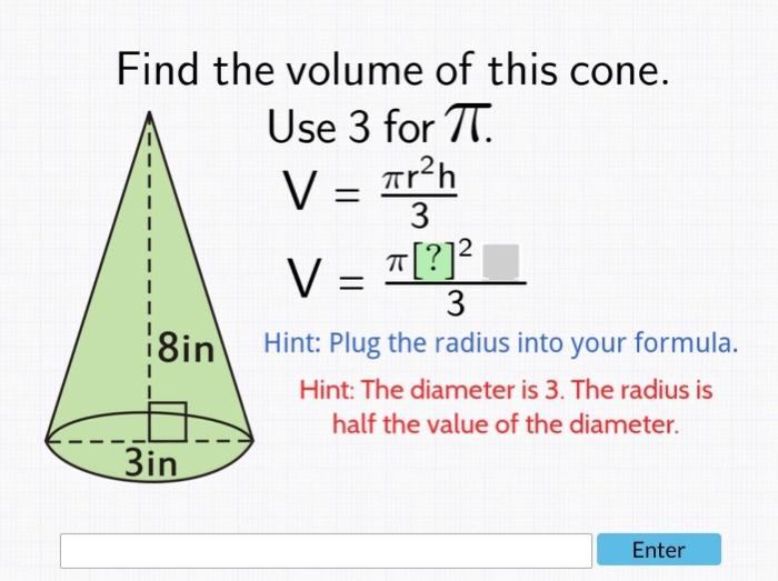 Solved Find the volume of this cone. Use 3 for π V=3πr2 h | Chegg.com