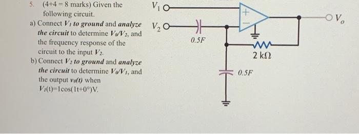 Solved 5. (4+4=8 marks) Given the following circuit. a) | Chegg.com Solved 5. (4+4=8 marks) Given the following circuit. a) | Chegg.com