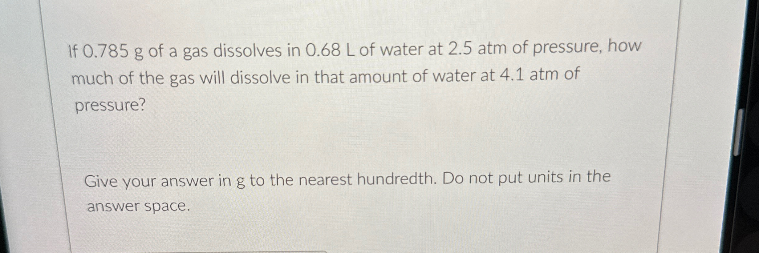 Solved If 0.785g ﻿of a gas dissolves in 0.68L ﻿of water at | Chegg.com