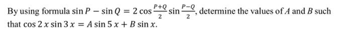 Solved By using formula sinP−sinQ=2cos2P+Qsin2P−Q, determine | Chegg.com