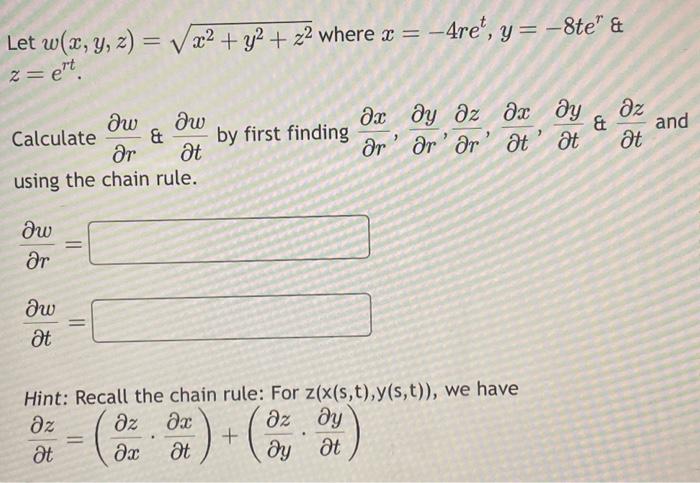 Solved Let w(x,y,z)=x2+y2+z2 where x=−4ret,y=−8ter& z=ert | Chegg.com