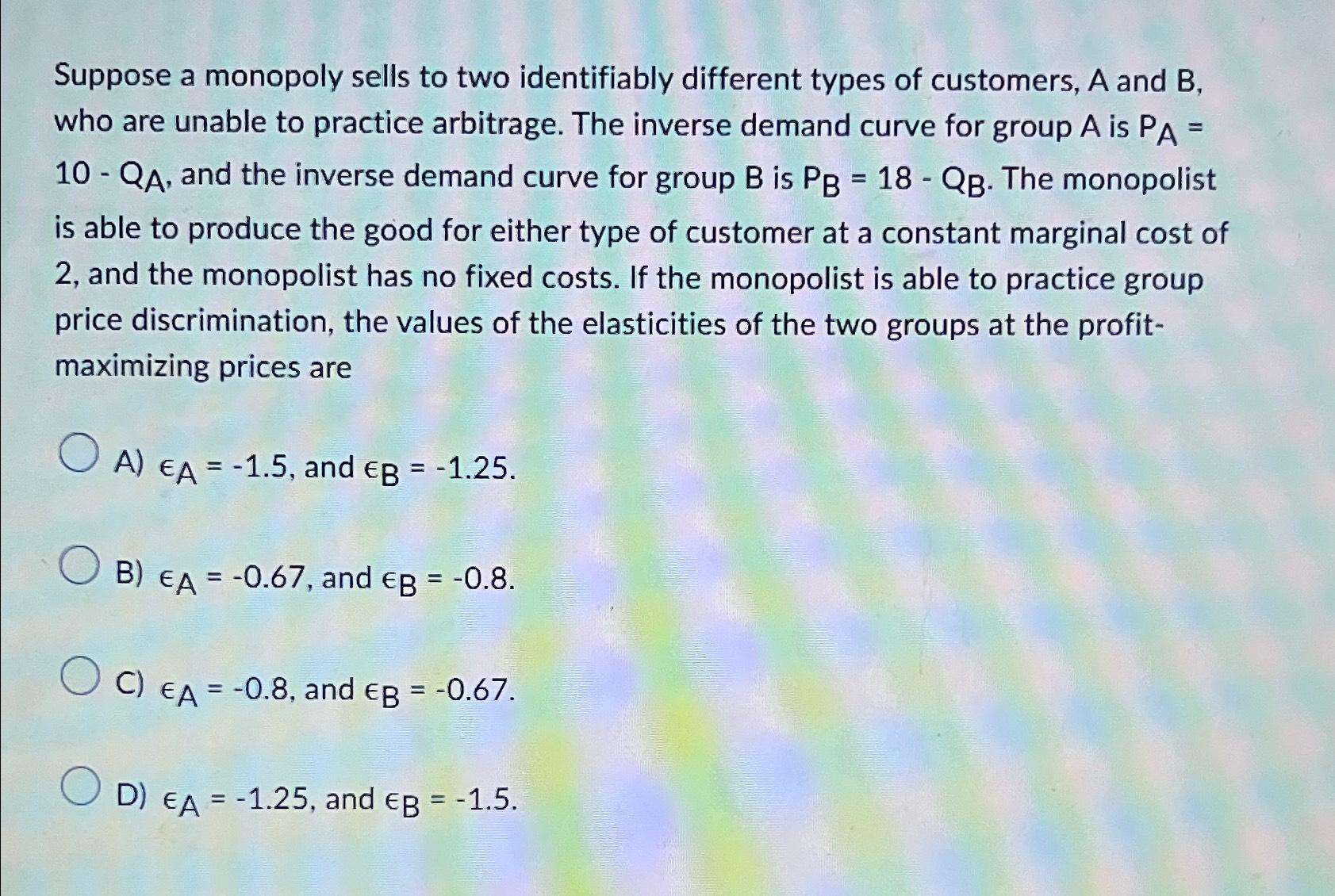 Solved Suppose a monopoly sells to two identifiably | Chegg.com