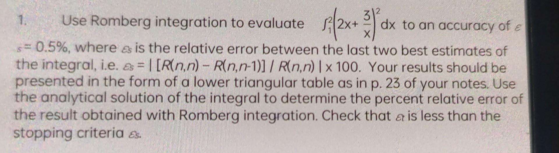 Solved 1. Use Romberg integration to evaluate ∫12(2x+x3)2dx | Chegg.com