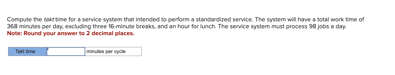 Solved Compute the takt time for a service system that | Chegg.com