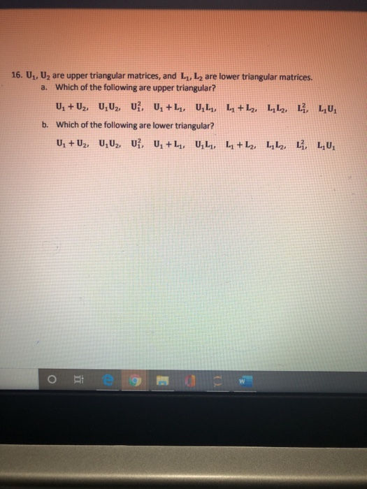 Solved 16. U, U, are upper triangular matrices, and L1, L2 | Chegg.com