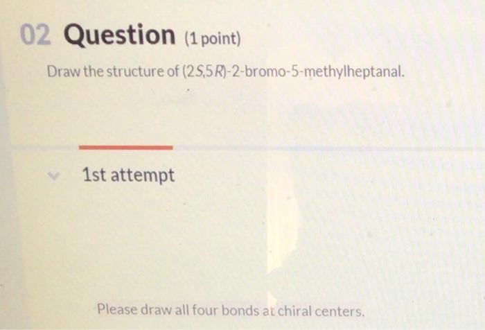 Solved 02 Question (1 point) Draw the structure of | Chegg.com