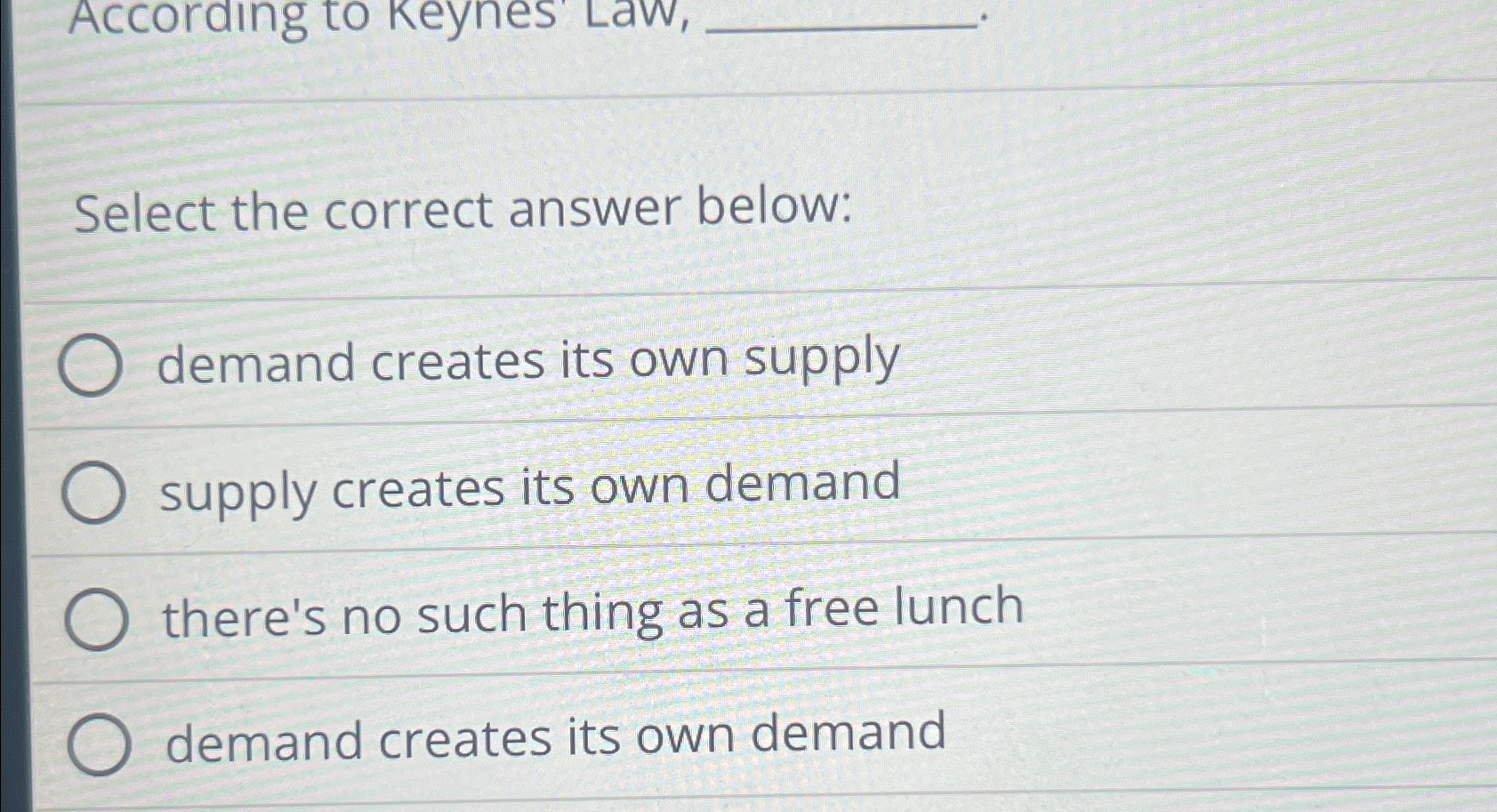 Solved Select the correct answer below:demand creates its | Chegg.com