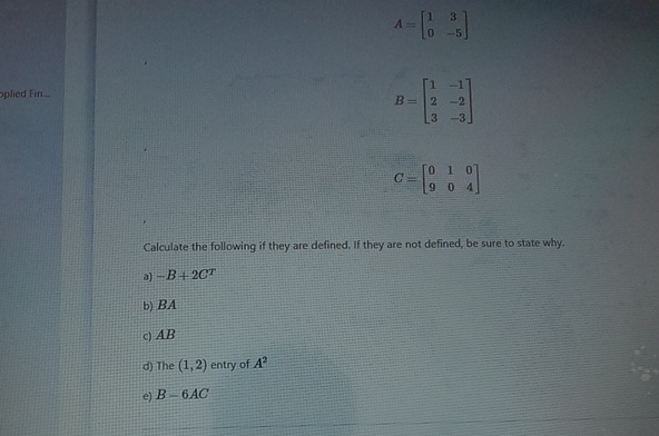 Solved A=[13-5]0B=[1-1-2-3]32C=[01004]9Calculate the | Chegg.com