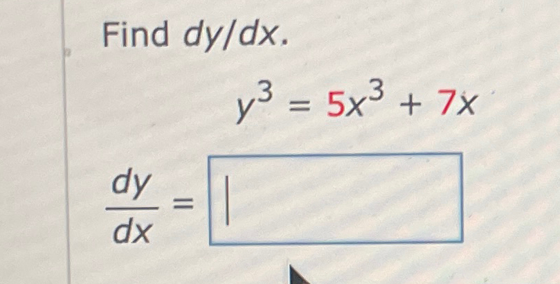 Solved Find dydx.y3=5x3+7xdydx= | Chegg.com