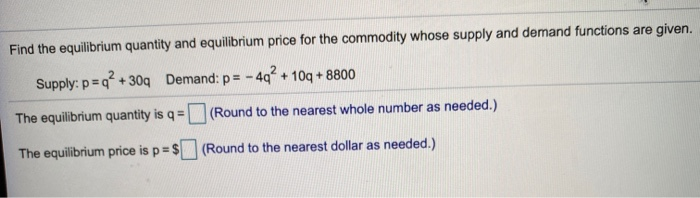 Solved Find the equilibrium quantity and equilibrium price | Chegg.com