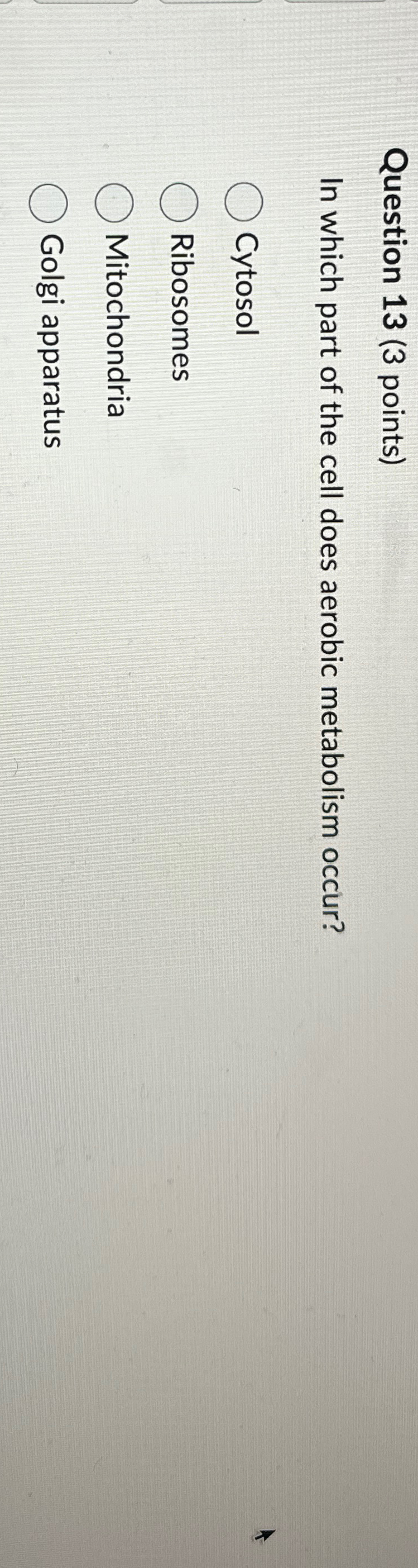 Solved Question 13 (3 ﻿points)In which part of the cell does | Chegg.com